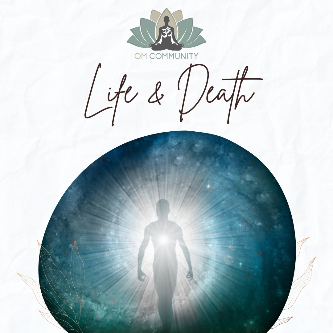 Life and Death - Om Community